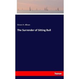 Hansebooks The Surrender of Sitting Bull - Edwin H. Allison, Kartoniert (TB)