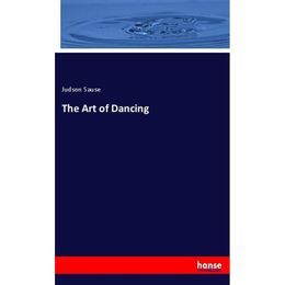 Hansebooks The Art of Dancing - Judson Sause, Kartoniert (TB)