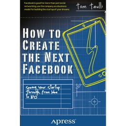 How to Create the Next Facebook - Tom Taulli, Kartoniert (TB)
