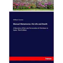 Hansebooks Manuel Matamoros: His Life and Death - William Greene, Kartoniert (TB)