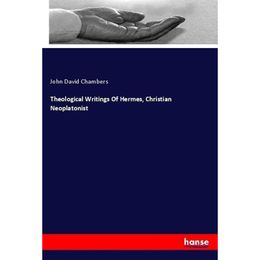 Hansebooks Theological Writings Of Hermes, Christian Neoplatonist - John David Chambers, Kartoniert (TB)