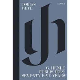 G. Henle Publishers: Seventy-Five Years - Tobias Heyl, Leinen