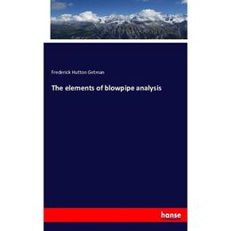 Hansebooks The elements of blowpipe analysis by Frederick Hutton Getman - Frederick Hutton Getman, Kartoniert (TB)