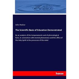 Hansebooks The Scientific Basis of Education Demonstrated - John Hecker, Kartoniert (TB)