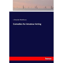 Hansebooks Comedies for Amateur Acting - J. Brander Matthews, Kartoniert (TB)