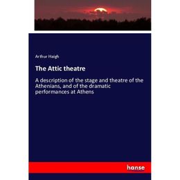 Hansebooks The Attic theatre - Arthur Haigh, Kartoniert (TB)