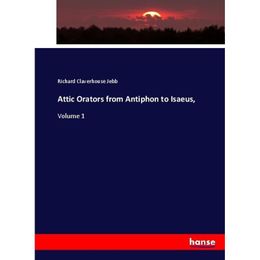 Hansebooks Attic Orators from Antiphon to Isaeus, - Richard Claverhouse Jebb, Kartoniert (TB)
