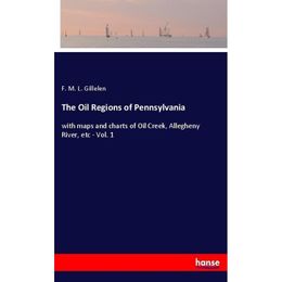 Hansebooks The Oil Regions of Pennsylvania - F. M. L. Gillelen, Kartoniert (TB)