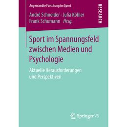 Springer Fachmedien Wiesbaden Angewandte Forschung im Sport / Sport im Spannungsfeld zwischen Medien und Psychologie, Kartoniert (TB)