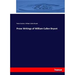 Hansebooks Prose Writings of William Cullen Bryant - Parke Godwin, William Cullen Bryant, Kartoniert (TB)