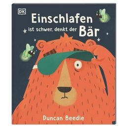 Dorling Kindersley Einschlafen ist schwer, denkt der Bär - Duncan Beedie, Gebunden