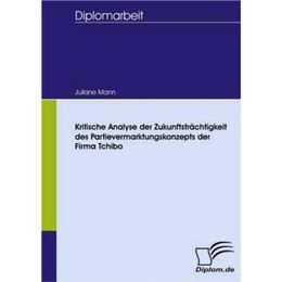 Diplom.de / Kritische Analyse der Zukunftsträchtigkeit des Partievermarktungskonzepts der Firma Tchibo - Juliane Mann, Kartoniert (TB)