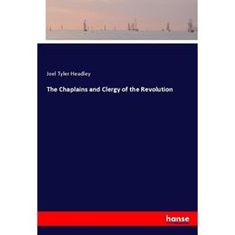 Hansebooks The Chaplains and Clergy of the Revolution - Joel Tyler Headley, Kartoniert (TB)