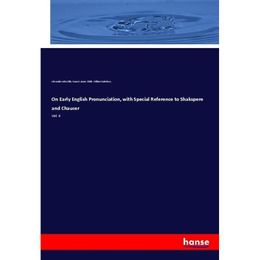 Hansebooks On Early English Pronunciation, with Special Reference to Shakspere and Chaucer - Alexander John Ellis, Francis James Child, William Salesbury, Kartoniert (TB)