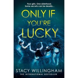 Only If You're Lucky - Stacy Willingham, Kartoniert (TB)