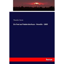 Hansebooks Ein Fest auf Haderslevhuus - Novelle - 1885 - Theodor Storm, Kartoniert (TB)