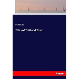 Hansebooks Tales of Trail and Town - Bret Harte, Kartoniert (TB)