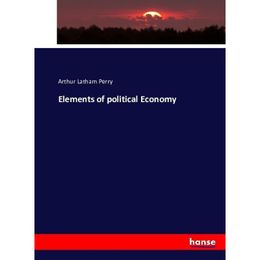 Hansebooks Elements of political Economy - Arthur Latham Perry, Kartoniert (TB)