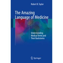 Springer International Publishing The Amazing Language of Medicine - Robert B. Taylor, Kartoniert (TB)