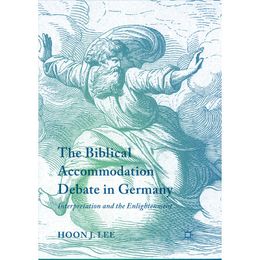 Palgrave Macmillan UK The Biblical Accommodation Debate in Germany - Hoon J. Lee, Kartoniert (TB)