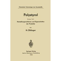 Springer Berlin Heidelberg Chemische Technologie der Kunststoffe in Einzeldarstellungen / Polystyrol - Helmut Ohlinger, Kartoniert (TB)
