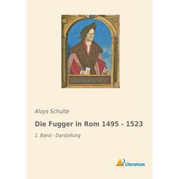 Die Fugger in Rom 1495 - 1523 - Aloys Schulte, Kartoniert (TB)