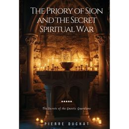 tredition The Priory of Sion and the Secret Spiritual War - Pierre Duchat, Kartoniert (TB)