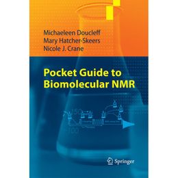 Springer Pocket Guide to Biomolecular NMR - Michaeleen Doucleff, Mary Hatcher-Skeers, Nicole J. Crane, Kartoniert (TB)