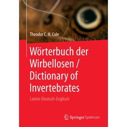 Springer Berlin Heidelberg Wörterbuch der Wirbellosen / Dictionary of Invertebrates - Theodor C. H. Cole, Kartoniert (TB)