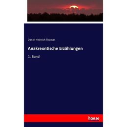 Hansebooks Anakreontische Erzählungen - Daniel Heinrich Thomas, Kartoniert (TB)