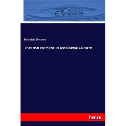 Hansebooks The Irish Element in Mediaeval Culture - Heinrich Zimmer, Kartoniert (TB)