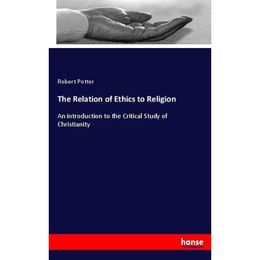 Hansebooks The Relation of Ethics to Religion - Robert Potter, Kartoniert (TB)