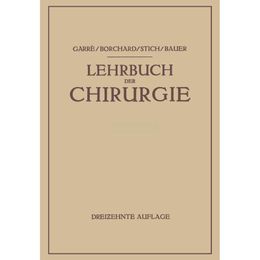 Springer Berlin Heidelberg Lehrbuch der Chirurgie - Carl Garré, August Friedrich Borchard, Rudolf Stich, Karl-H. Bauer, Kartoniert (TB)