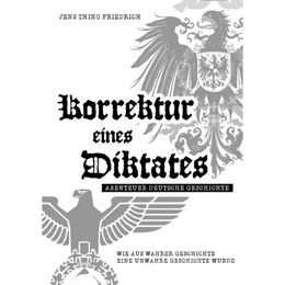 Korrektur eines Diktates - Abenteuer Deutsche Geschichte des 20. Jahrhunderts - Jens Thino Friedrich, Kartoniert (TB)