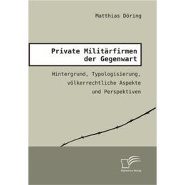 Private Militärfirmen der Gegenwart - Matthias Döring, Kartoniert (TB)