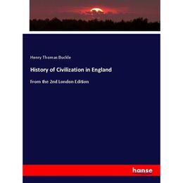 Hansebooks History of Civilization in England - Henry Thomas Buckle, Kartoniert (TB)