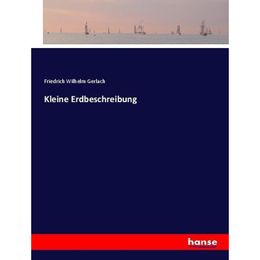 Hansebooks Kleine Erdbeschreibung - Friedrich Wilhelm Gerlach, Kartoniert (TB)