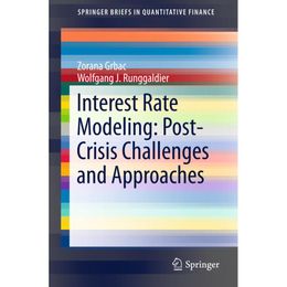 Springer International Publishing Interest Rate Modeling: Post-Crisis Challenges and Approaches - Wolfgang Runggaldier, Zorana Grbac, Kartoniert (TB)