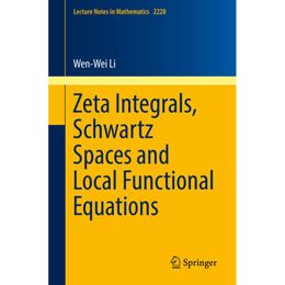 Zeta Integrals, Schwartz Spaces and Local Functional Equations - Wen-Wei Li, Kartoniert (TB)