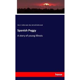 Hansebooks Spanish Peggy - Mary H. Catherwood, Mary Hartwell Catherwood, Kartoniert (TB)