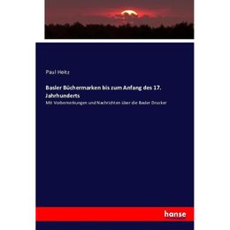 Hansebooks Basler Büchermarken bis zum Anfang des 17. Jahrhunderts - Paul Heitz, Kartoniert (TB)