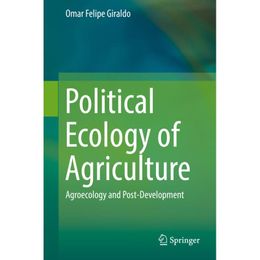 Springer International Publishing Political Ecology of Agriculture - Omar Felipe Giraldo, Gebunden