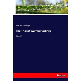 Hansebooks The Trial of Warren Hastings - Warren Hastings, Kartoniert (TB)