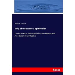 Hansebooks Why She Became a Spiritualist - Abby A. Judson, Kartoniert (TB)