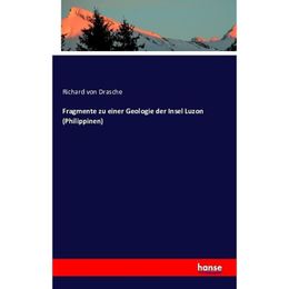 Hansebooks Fragmente zu einer Geologie der Insel Luzon (Philippinen) - Richard Drasche von Wartenberg, Kartoniert (TB)