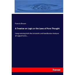 Hansebooks A Treatise on Logic or the Laws of Pure Thought - Francis Bowen, Kartoniert (TB)