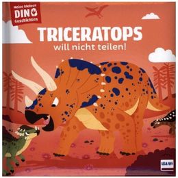 Meine kleinen Dinogeschichten - Triceratops will nicht teilen! - Stéphane Frattini, Gebunden