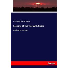 Hansebooks Lessons of the war with Spain - Alfred Thayer Mahan, Kartoniert (TB)