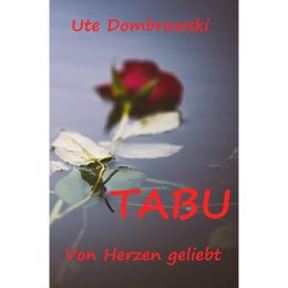 Tabu Von Herzen geliebt - Ute Dombrowski, Kartoniert (TB)