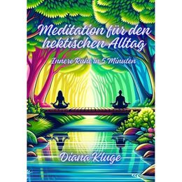 tredition Meditation für den hektischen Alltag - Diana Kluge, Kartoniert (TB)
